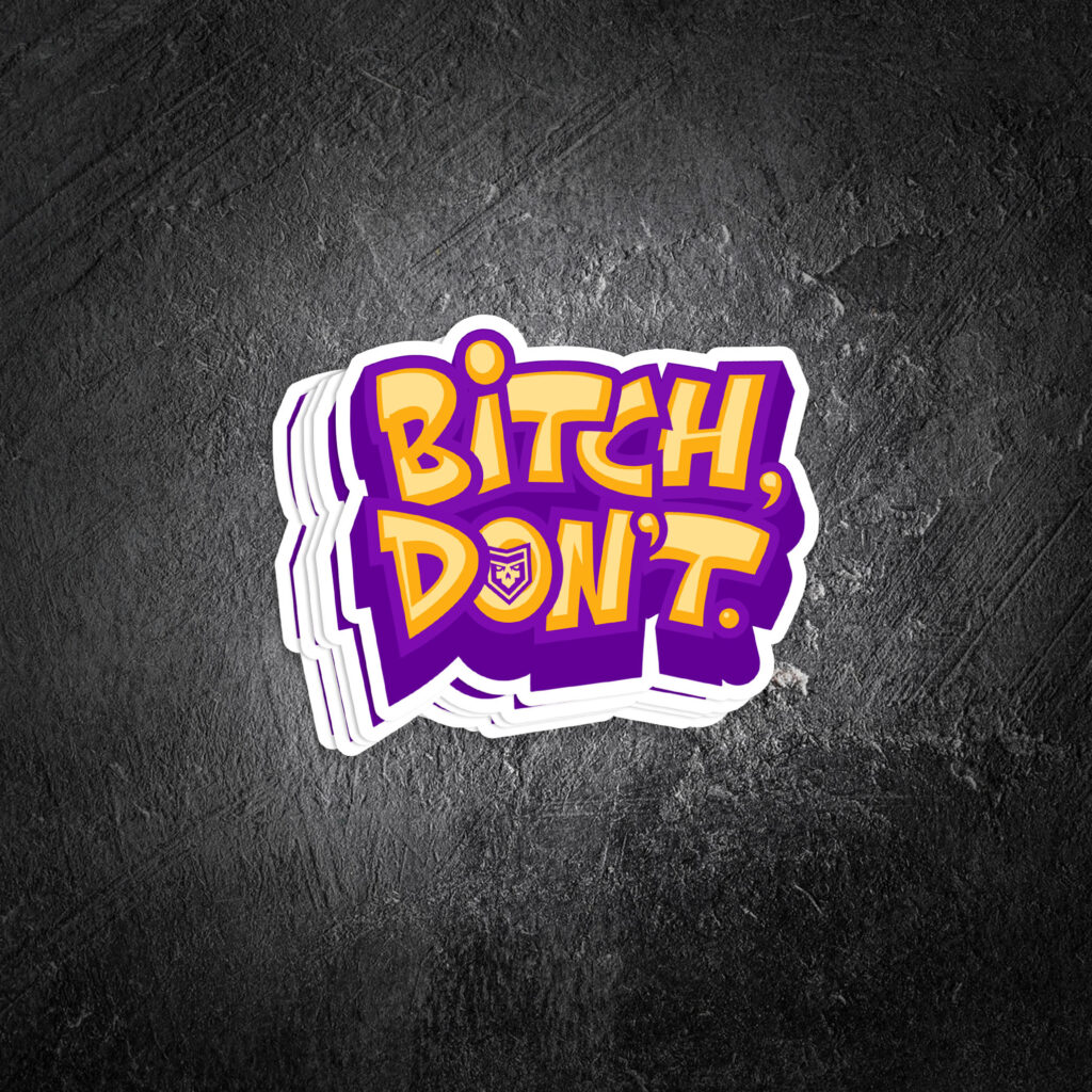 B*tch Don’t Vinyl Decal - PatchOps