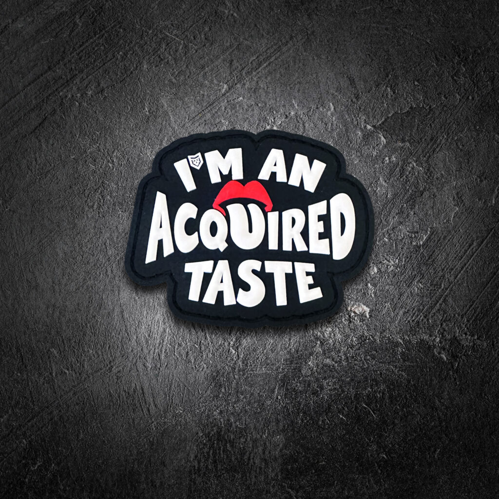 I’m An Acquired Taste PVC Morale Patch - PatchOps